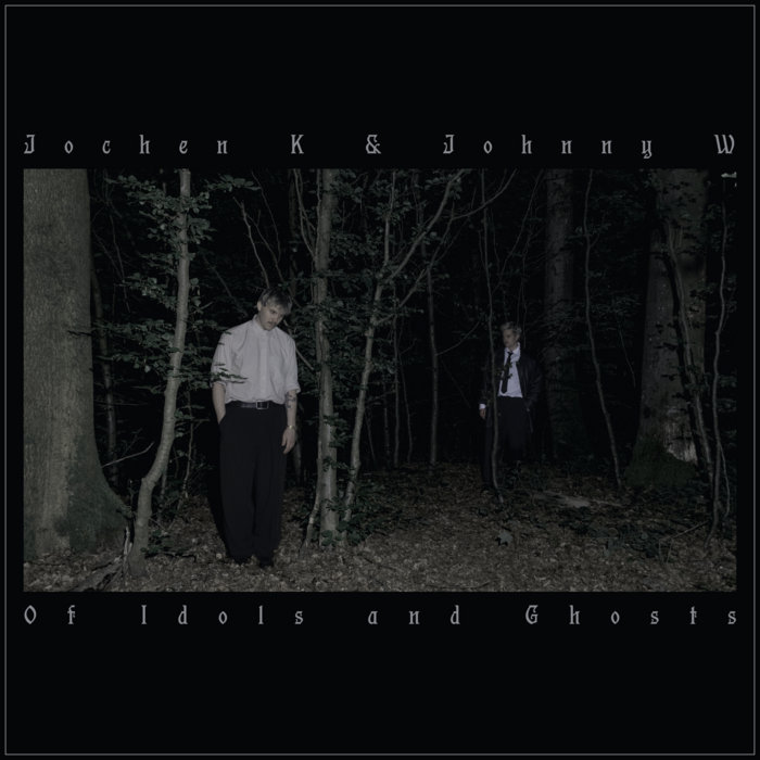 Of Idols and Ghosts | Jochen K & Johnny W