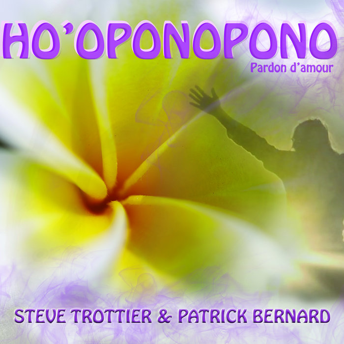 Ho'oponopono Pardon d'amour | Steve Trottier