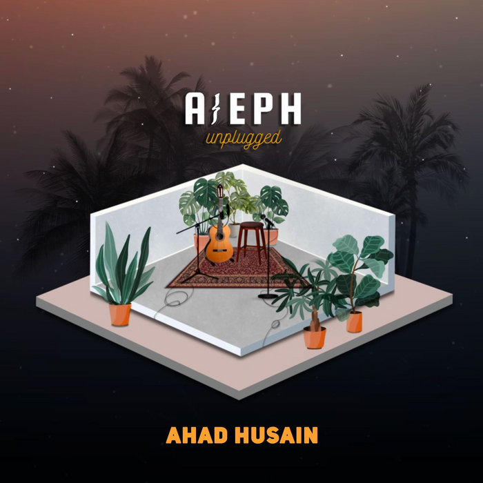Ahad Husain - Aleph Unplugged | Ahad Husain | A for Aleph Records