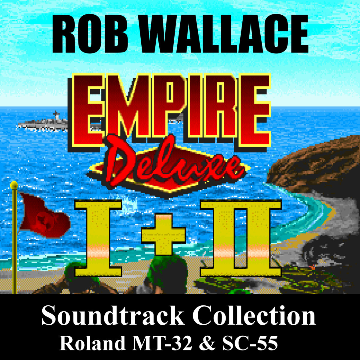 EMPIRE I (Deluxe) + EMPIRE II Official Soundtrack Collection (MT-32 & SC-55) | Rob Wallace ...