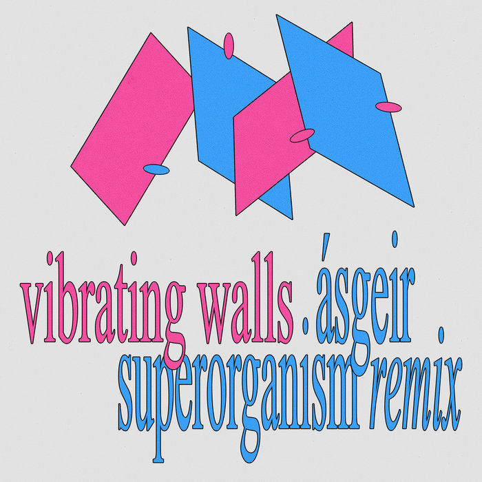 Vibrating Walls (Superorganism Remix) | Ásgeir