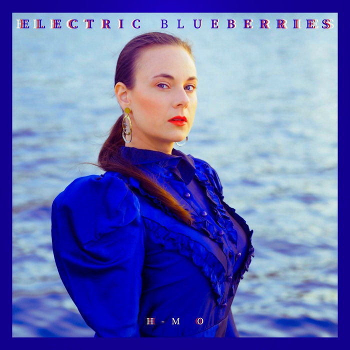 Electric Blueberries | H-M O | Lamour Records
