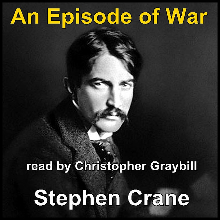 An Episode of War | Stephen Crane, read by Christopher Graybill ...