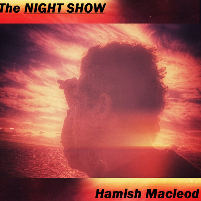 The Night Show | hamish macleod