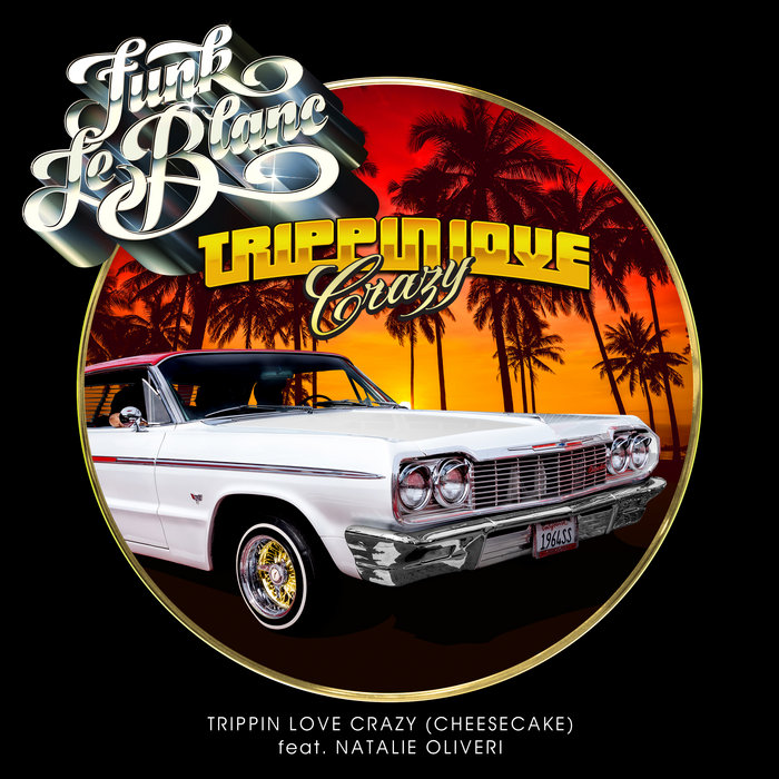 Trippin Love Crazy (Cheesecake) | Funk LeBlanc