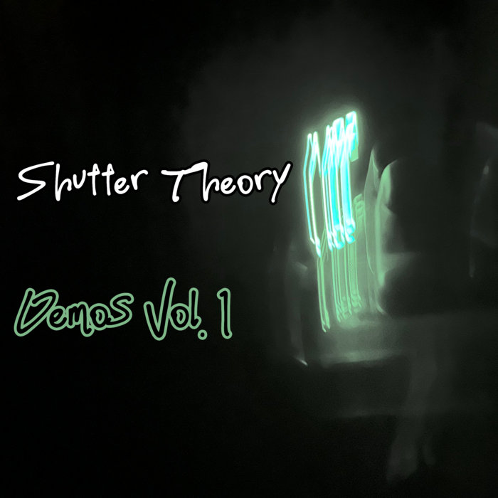 Demos Vol. 1 | Shutter Theory