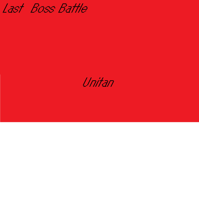 Last Boss Battle | Unitan | unitan