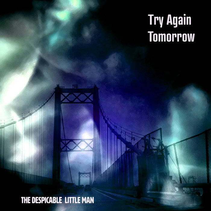 Try Again Tomorrow | The Despicable Little Man