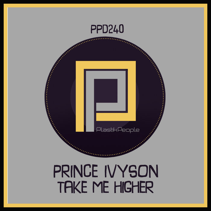 Prince Ivyson - Take Me Higher - PPD240 | PlastikPeopleDigital
