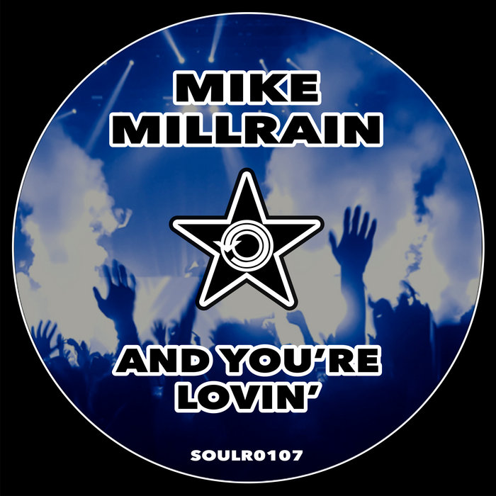 And You're Lovin' (Original Mix) | Mike Millrain | Soul Revolution Records