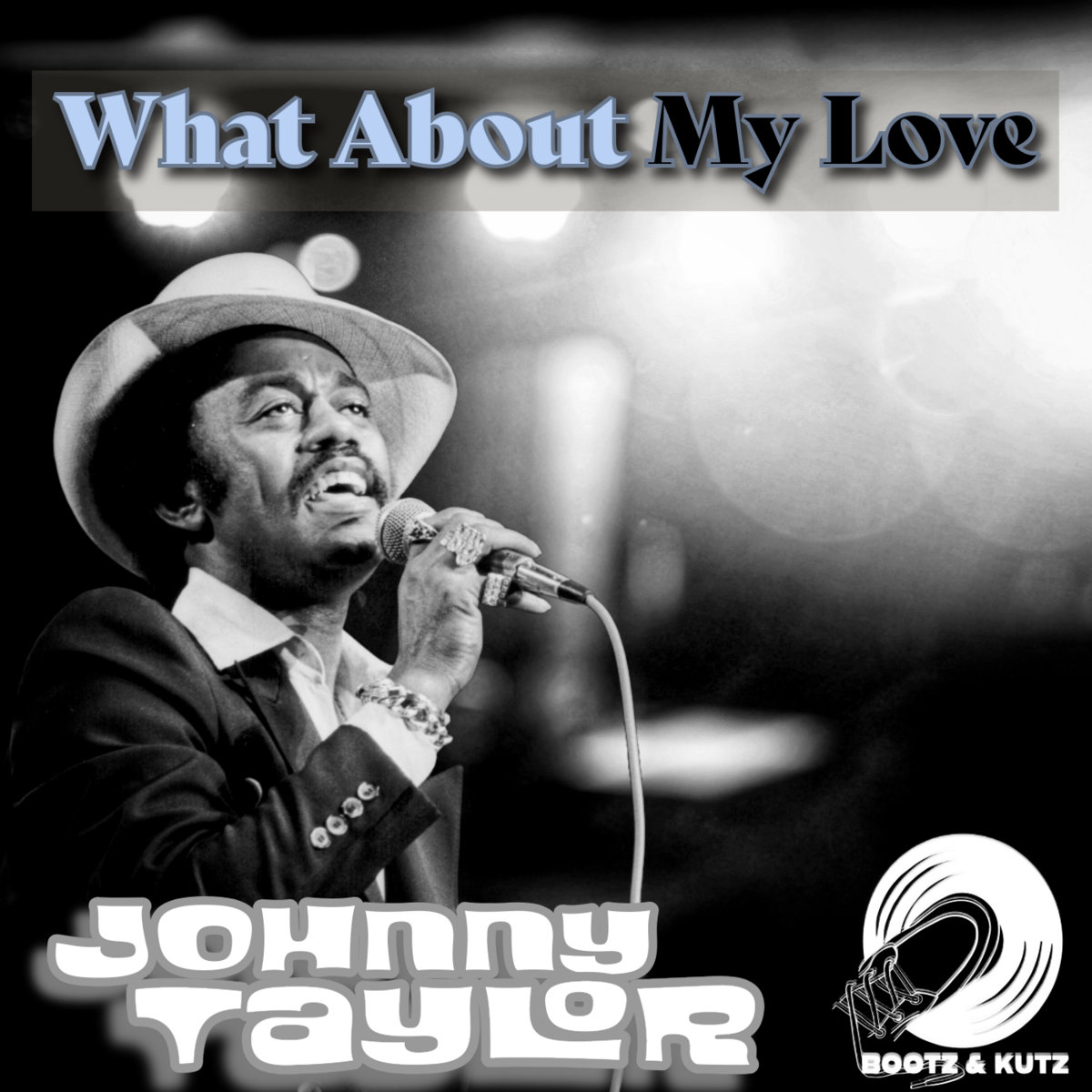 What About My Love | Johnny Taylor | The Bootz and Kutz Stratagem