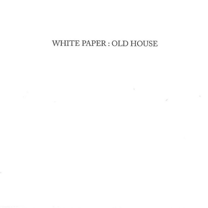 White Paper: Old House (Album, 2006) | Benedict Moleta