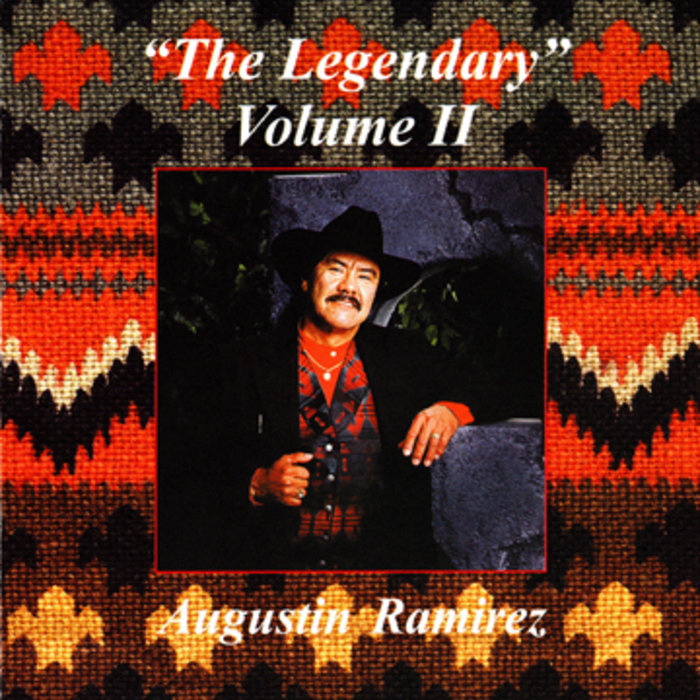 The Legendary Vol. 2 | Augustin Ramirez "La Ley De Tejas"