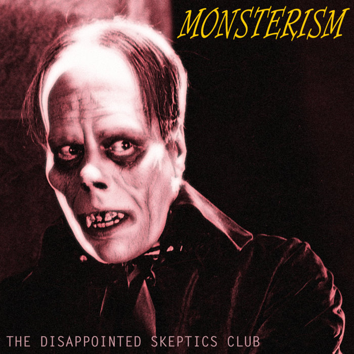 Monsterism | The Disappointed Skeptics Club