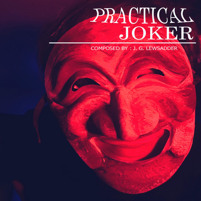 PRACTICAL JOKER | j.g. lewsadder | j.g. Lewsadder
