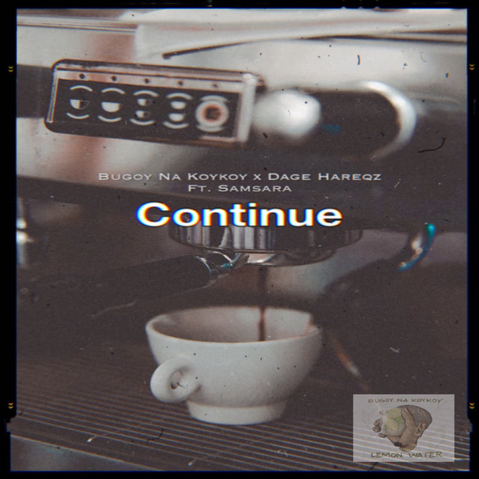 "CONTINUE" - Bugoy Na Koykoy x Dage Hareqz, feat. Samsara 304 | Dage Hareqz