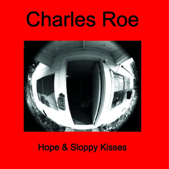 Hope & Sloppy Kisses | Charles Roe | Charles (Chuck) Roe