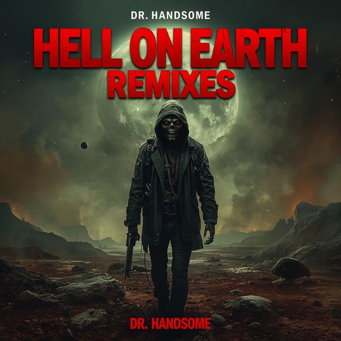 Hell on Earth - Dr Handsome Remixes | Thomas Handsome Presents