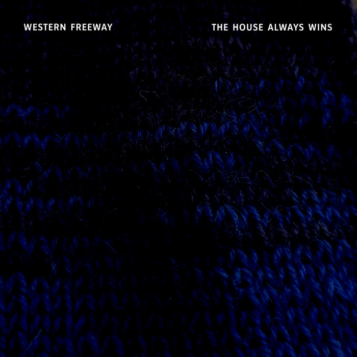 The House Always Wins | Western Freeway