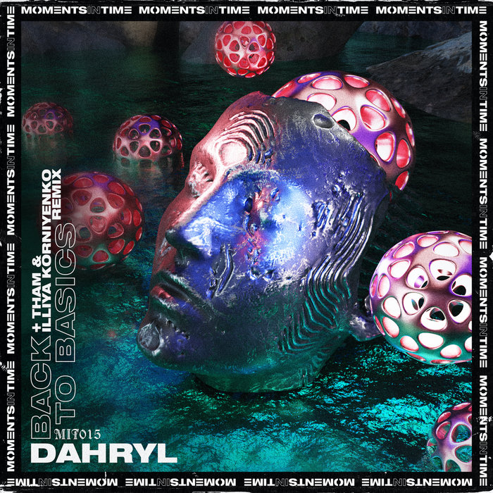 Back to Basics | DAHRYL (Tham & Illiya Korniyenko remixes) | Moments In ...