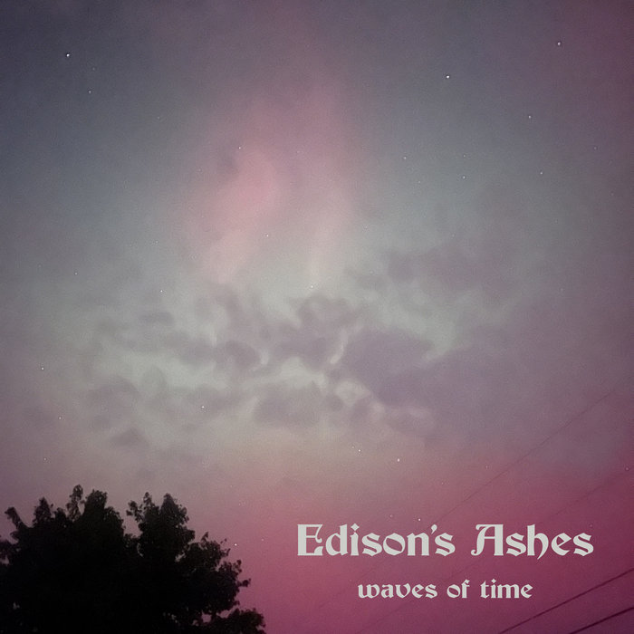 Waves of Time | Edison's Ashes
