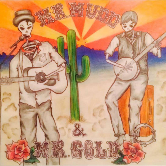 Mr. Mudd & Mr. Gold | Mr. Mudd & Mr. Gold