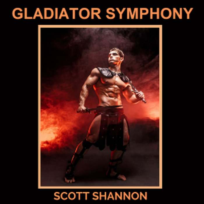 Gladiator Symphony | Scott Shannon