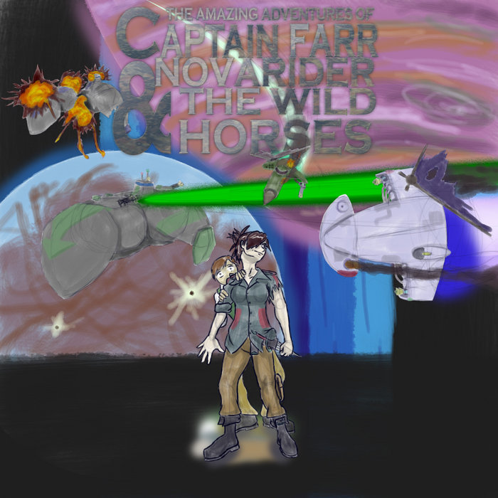 The Amazing Adventures of Captain Farr Novarider and the Wild Horses ...
