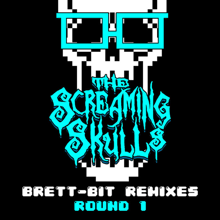 Brett-Bit Remixes Round 1 | The Screaming Skulls