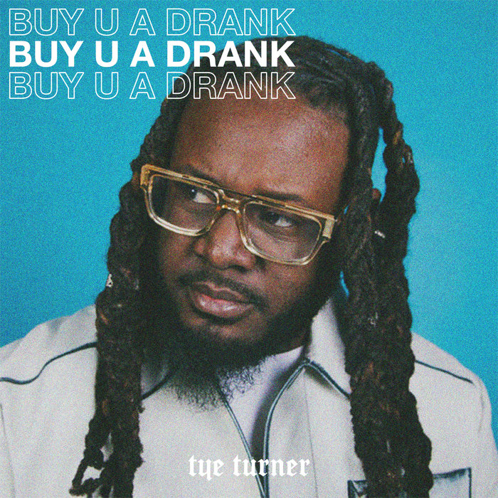 Buy U a Drank (Tye Turner Edit) | Tye Turner