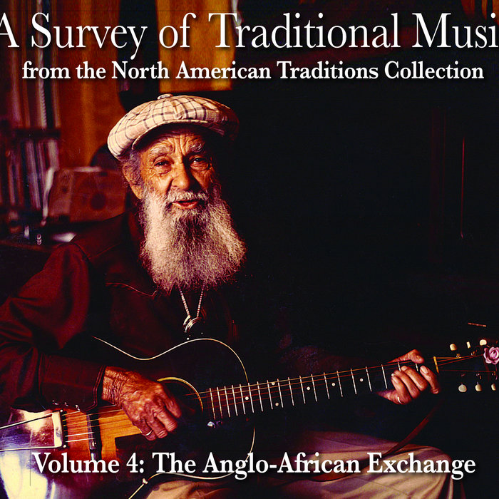 Survey of Traditional Music, Vol. 4: The Anglo-African Exchange | Field ...