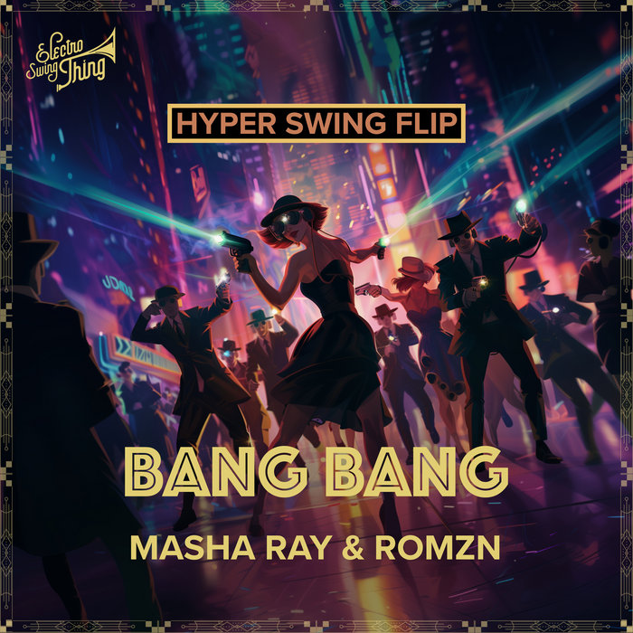 Bang Bang (Hyper Swing Flip) | Masha Ray & ROMZN | Electro Swing Thing