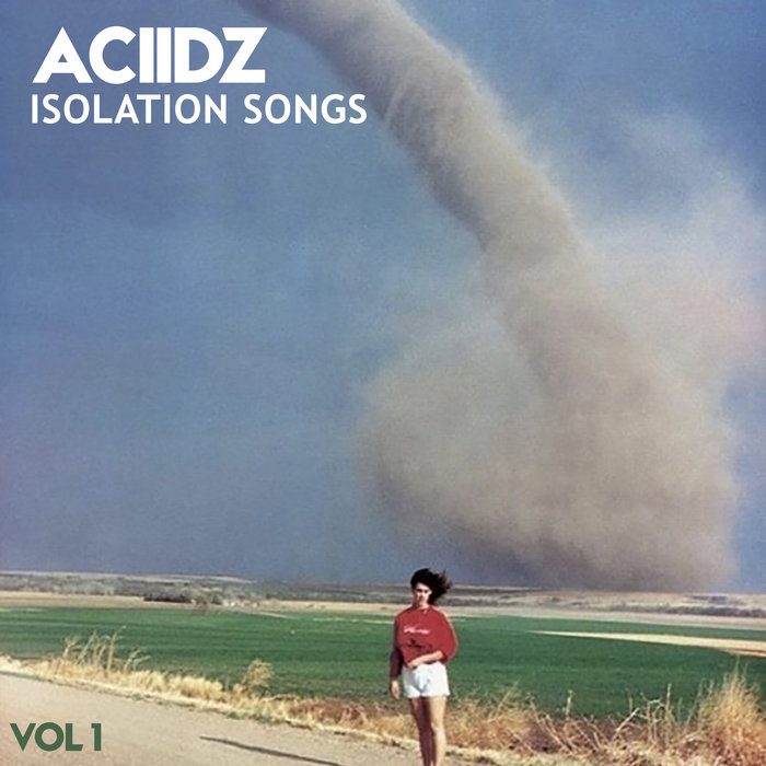 Isolation Songs Vol.1 (home demos) | ACIIDZ