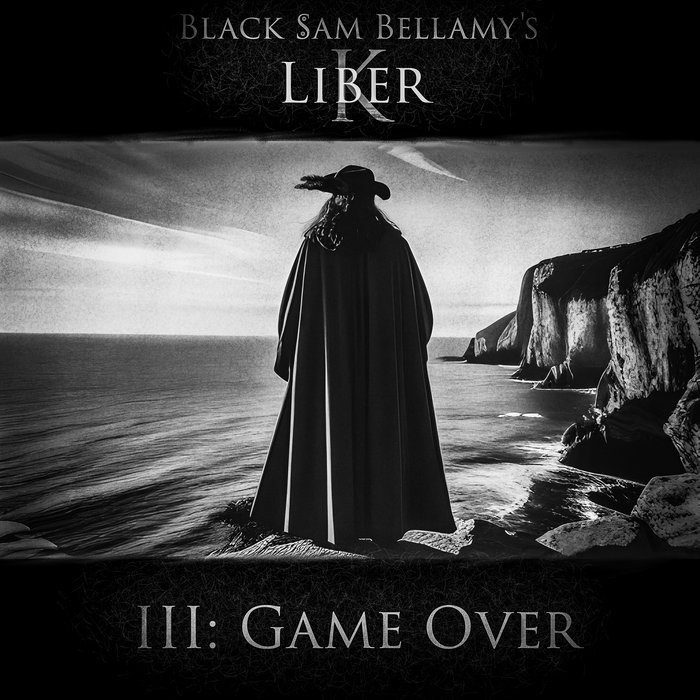 Liber K III: Game Over | Black Sam Bellamy