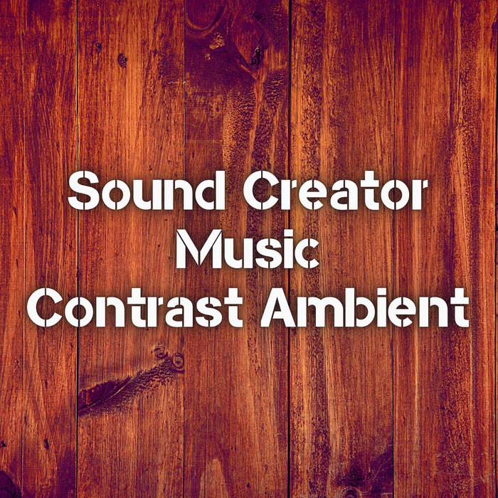 Contrast Ambient | Sound Creator (Royalty Free Music)