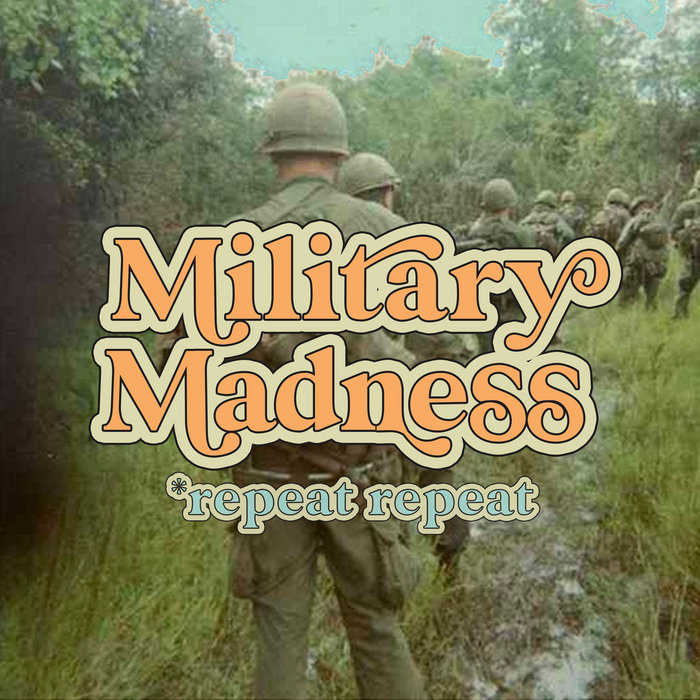 Military Madness (Exclusive Bandcamp Release) | *repeat repeat