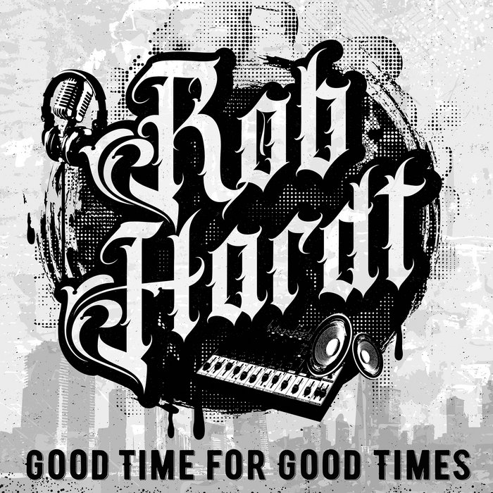 Good Time For Good Times | Rob Hardt