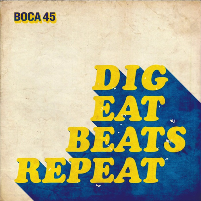 Dig Eat Beats Repeat | Boca 45 | Boca45