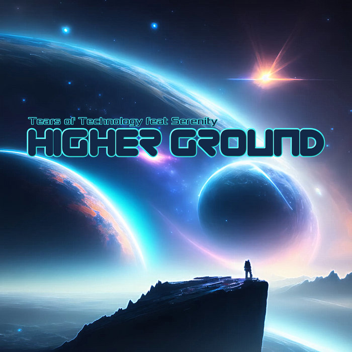 Higher Ground feat Serenity (2023) | Tears of Technology