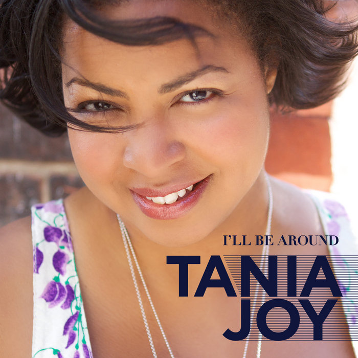 I'll Be Around | Tania Joy
