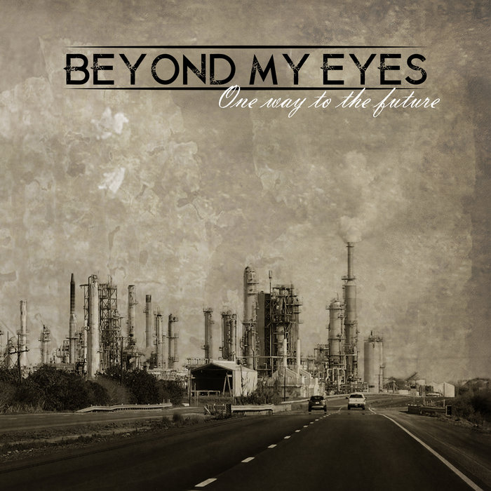 One way to the future | Beyond my eyes | Beyond My Eyes