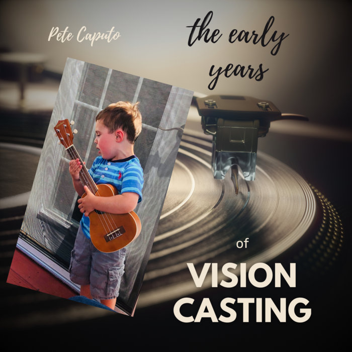 The Early Years of Vision Casting | Pete Caputo