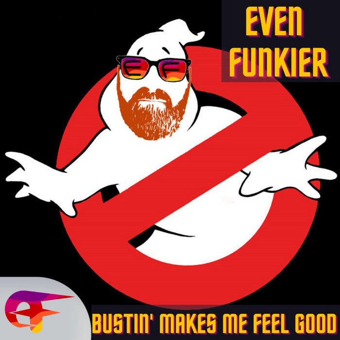 Bustin' Makes Me Feel Good | Even Funkier
