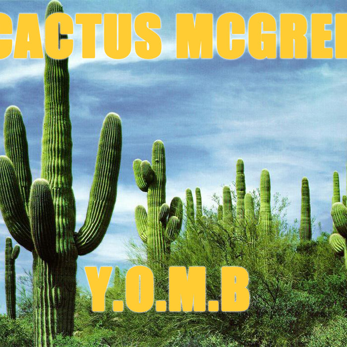 Y.O.M.B. | Cactus McGreen