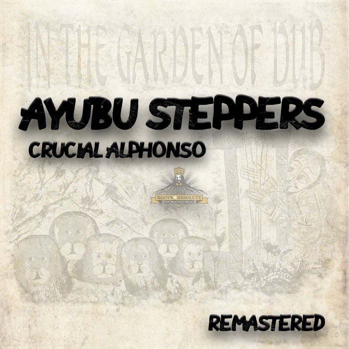 Ayubu Steppers - Remastered | Crucial Alphonso | Roots Resolute