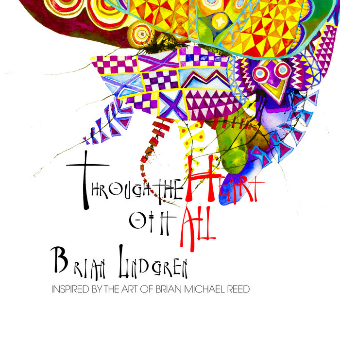 Through The Heart Of It All | Brian Lindgren