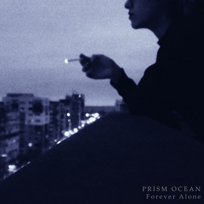 Forever Alone | PRISM OCEAN