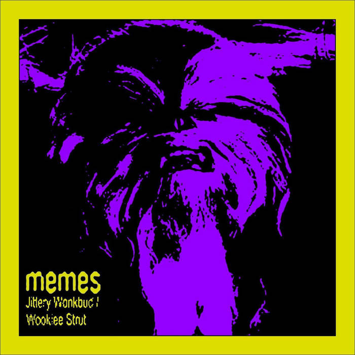 Jittery Wonkbud / Wookiee Strut | memes