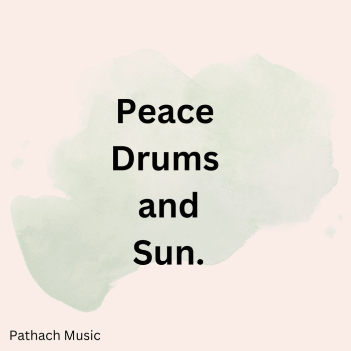 Peace Drums and Sun. | Pathach Music