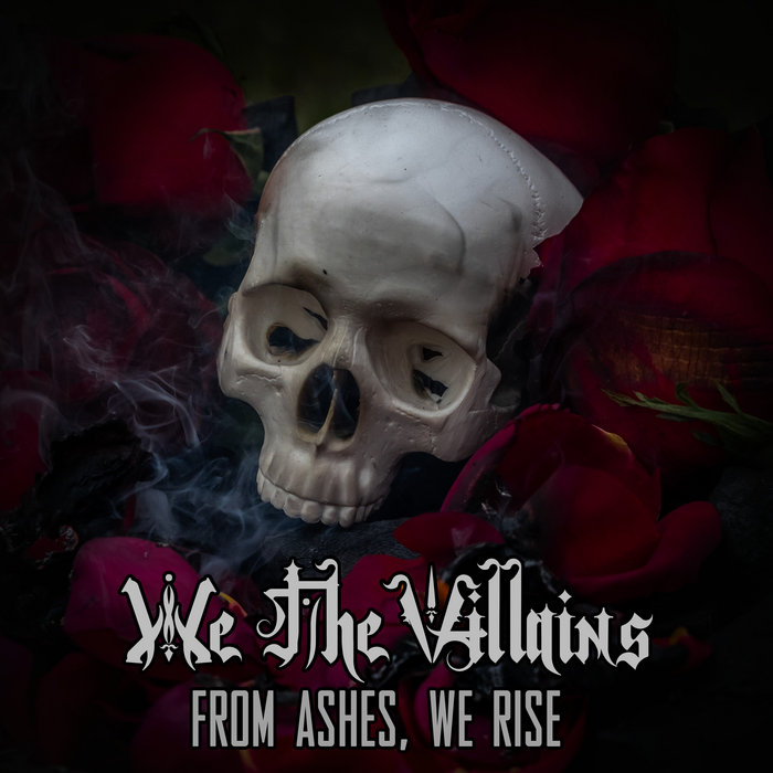 From Ashes, We Rise | We The Villains